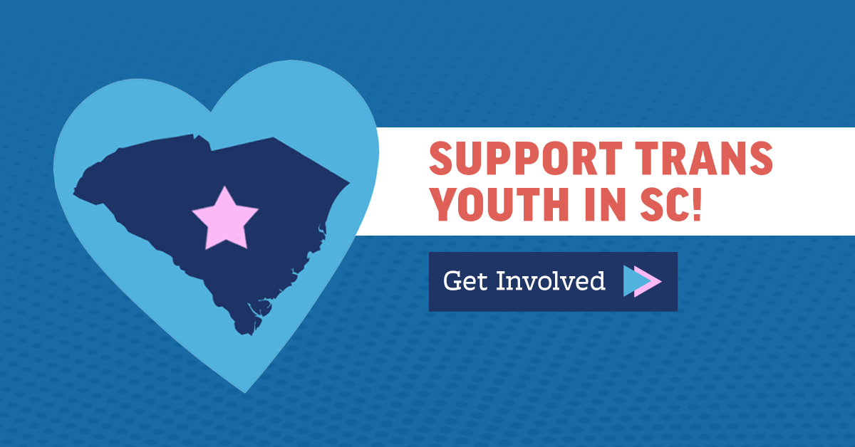 Support Trans Youth in South Carolina: Reject H4716 - Campaign for ...