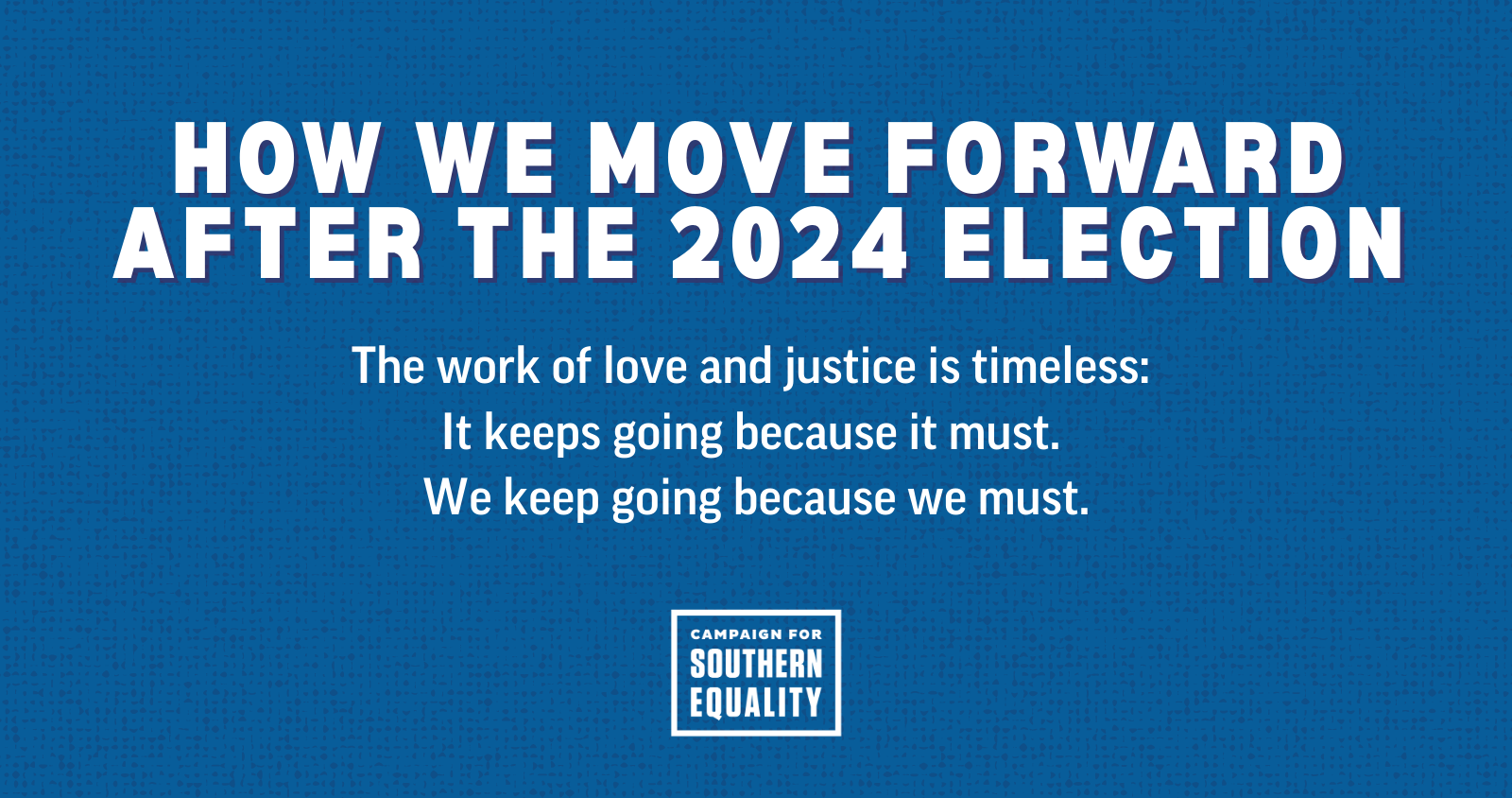 How We Move Forward After the 2024 Election - Campaign for Southern ...